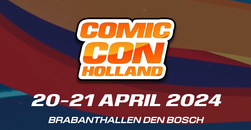 Comic Con Holland, Den Bosch - 20 & 21 april 2024